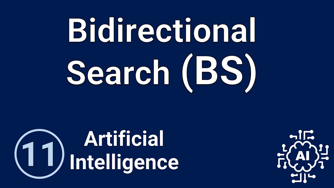 Artificial Intelligence - Bidirectional Search (BS)