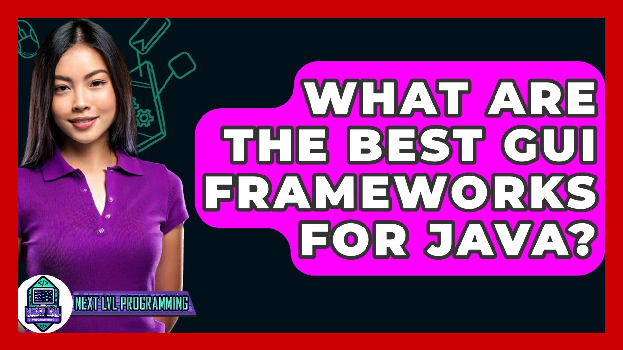 What Are The Best GUI Frameworks For Java? - Next LVL Programming