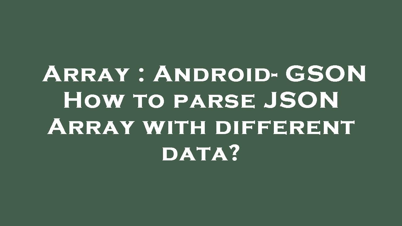 Array : Android- GSON How to parse JSON Array with different data?