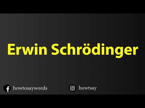 How To Pronounce Erwin Schrodinger