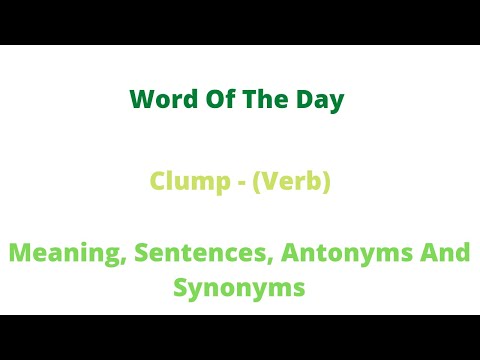 Clump Meaning in English and Hindi/ Clump Sentences/ Clump Antonyms/ Clump Synonyms