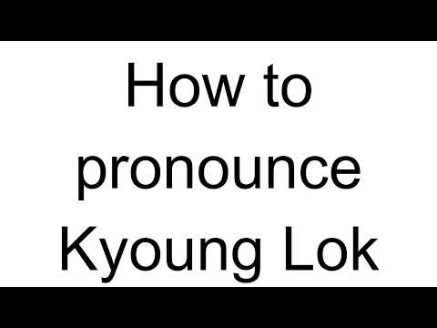 How to Pronounce Kyoung Lok (Korean)