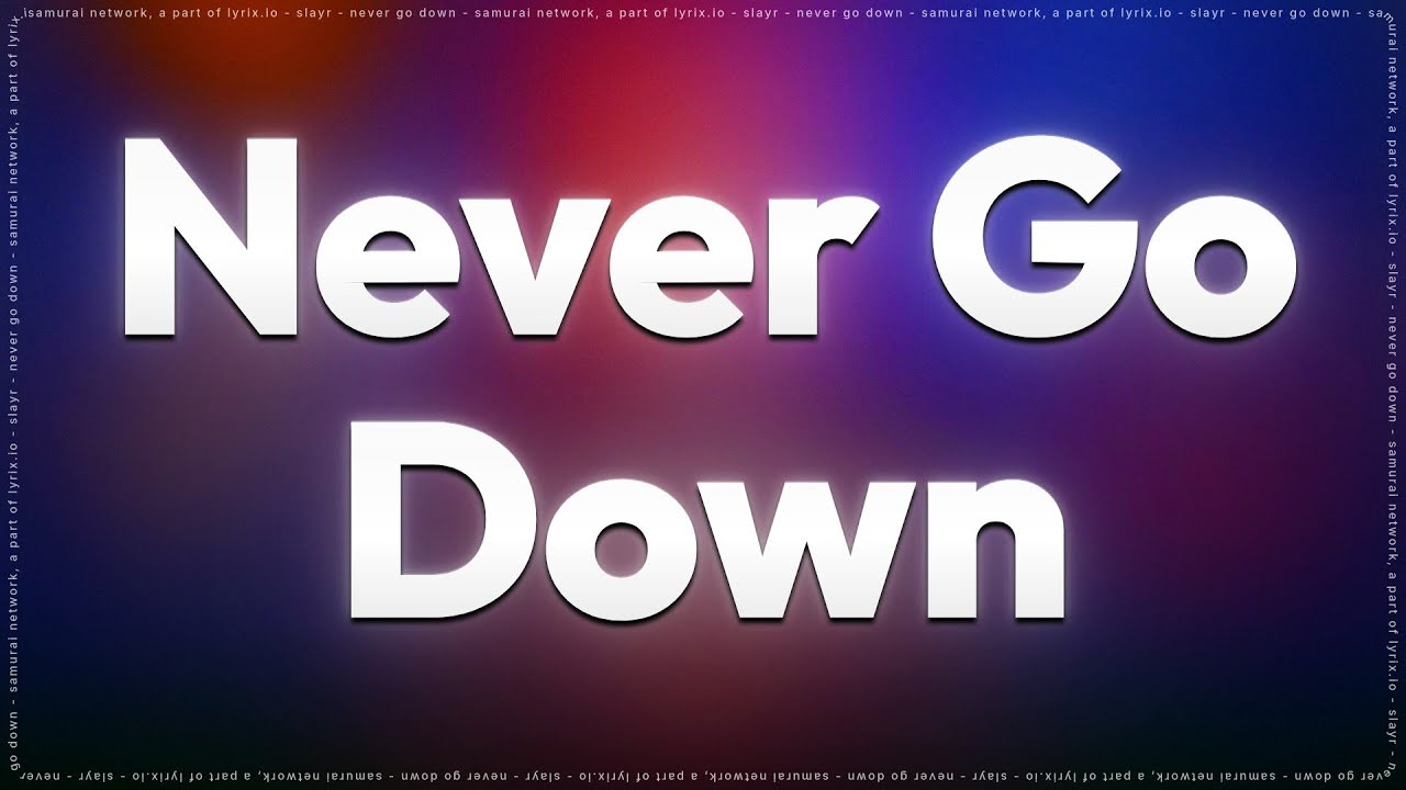 slayr - Never Go Down (Lyrics)