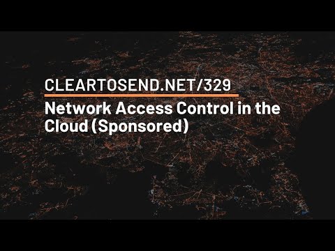 CTS 329: Network Access Control in the Cloud (Sponsored)