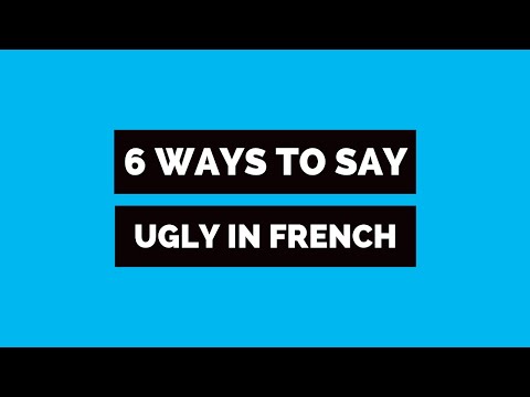 6 ways to say ugly in French 👺