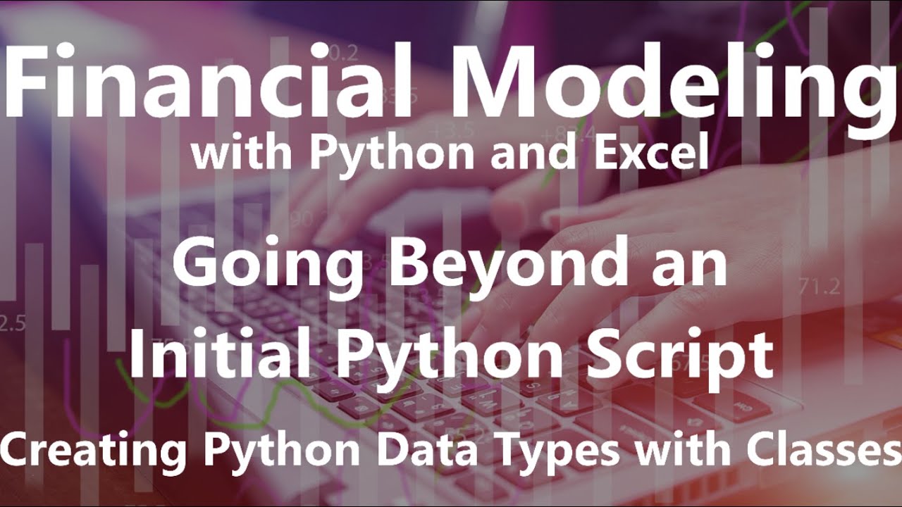 Creating Python Data Types with Classes - Going Beyond an Initial Python Script