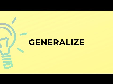 What is the meaning of the word GENERALIZE?