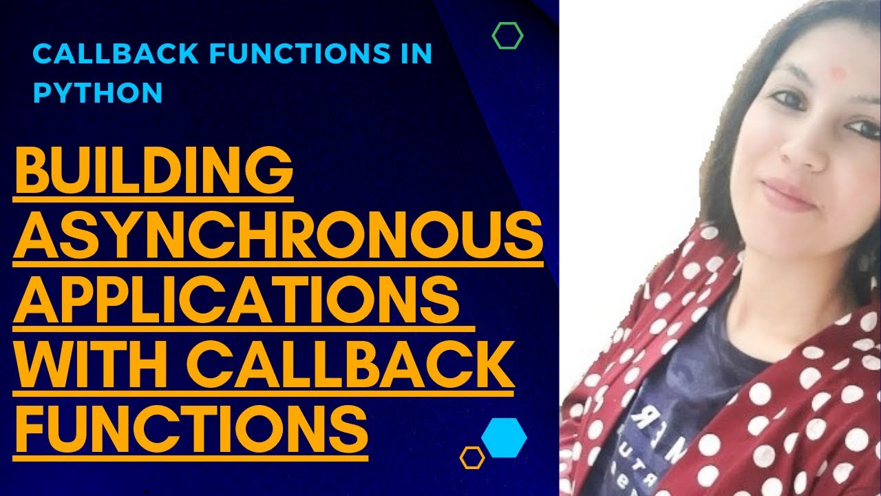 CALLBACKS IN PYTHON|ASYNCHRONOUS APPLICATIONS USING CALLBACKS IN PYTHON