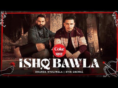 Ishq Bawla - Dhanda Nyoliwala (Official Video), Xvir Grewal | Coke Studio Bharat | New Haryanvi Song