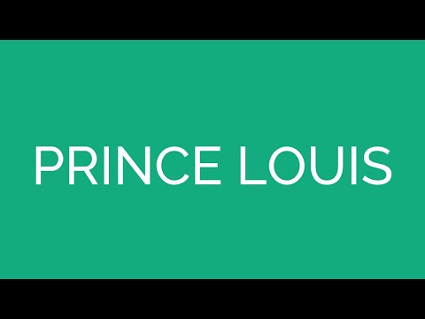 How To Pronounce Prince Louis