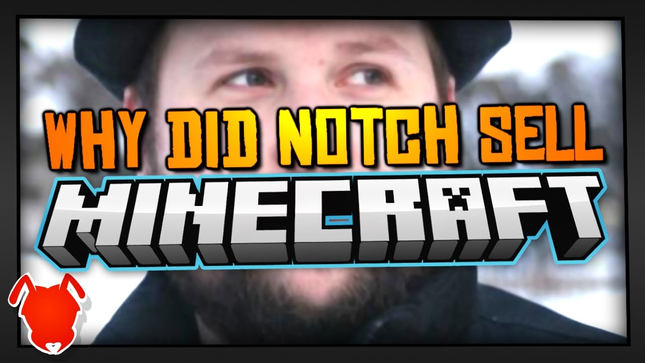 WHY DID NOTCH SELL MINECRAFT?!