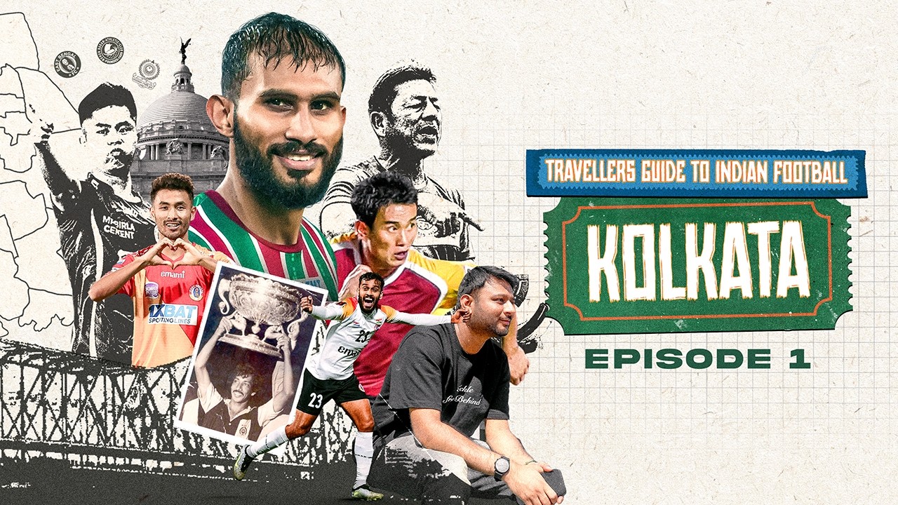 Kolkata: Mecca of Indian Football | Episode 1 | Travellers Guide to Indian Football 🇮🇳