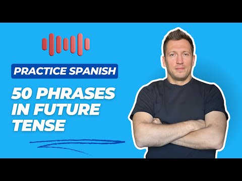 50 Spanish Phrases in Future Tense (Futuro Simple). Practice Exercises. Part 1