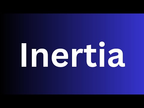 How to pronounce Inertia perfectly? How to say Inertia? How to speak Inertia?