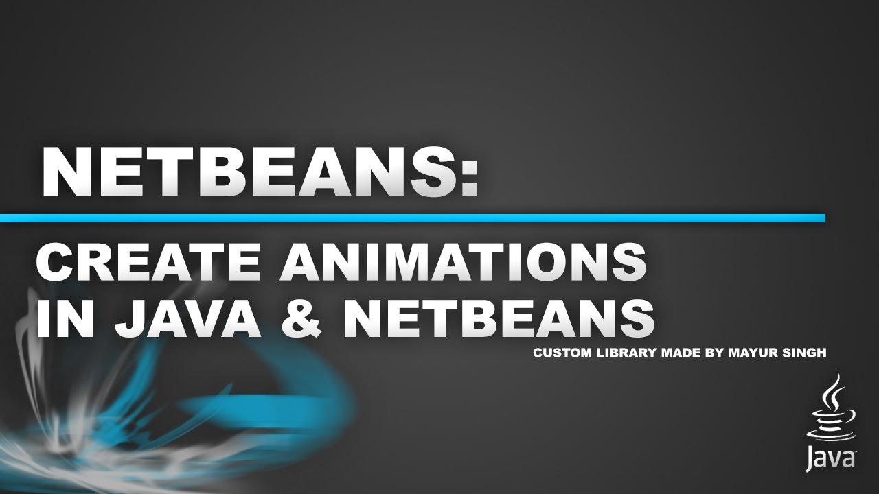 Netbeans Custom Feature Tutorial - Create Animations in Java and Netbeans