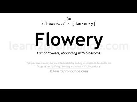 Pronunciation of Flowery | Definition of Flowery