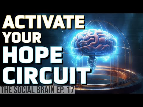 Activating Your Brain’s Hope Circuit: From Helplessness to Empowerment (The Social Brain ep 17)