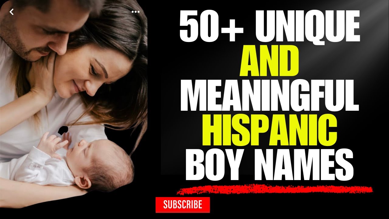 50+ Unique and Meaningful Hispanic Boy Names | Parenting Aid