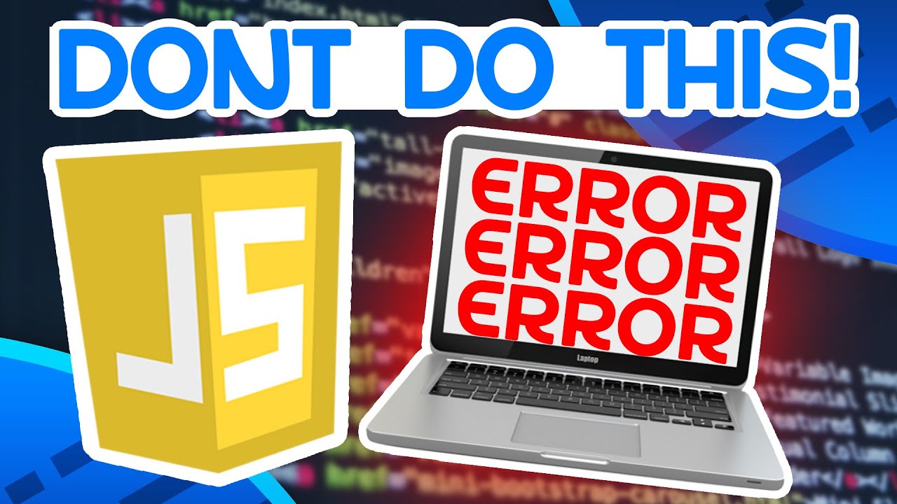 5 JavaScript Mistakes You Need To Stop Making