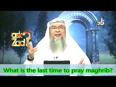 When is the last time to pray Maghrib? - Assim al hakeem