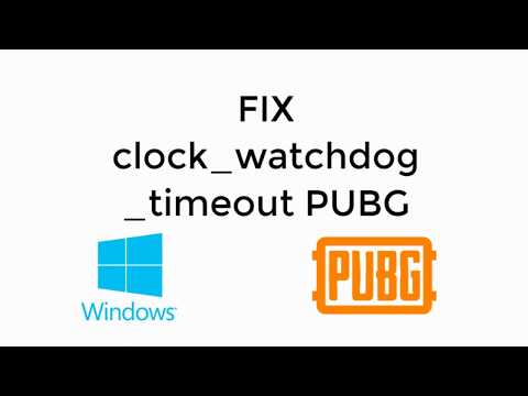 FIX  Error clock_watchdog_timeout PUBG [UPDATED]