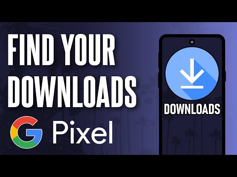 How to Find Downloads Folder on Google Pixel