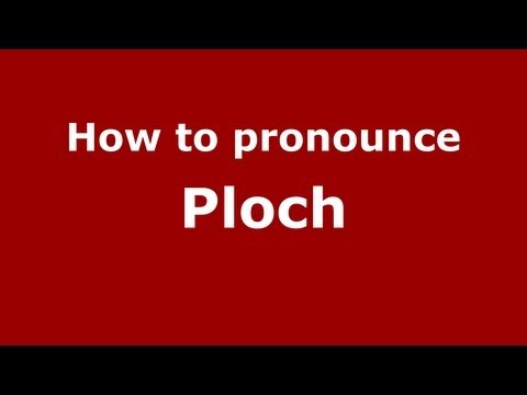 How to Pronounce Ploch - PronounceNames.com