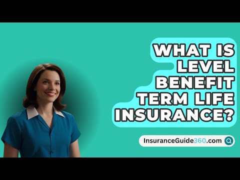 What Is Level Benefit Term Life Insurance? - InsuranceGuide360.com