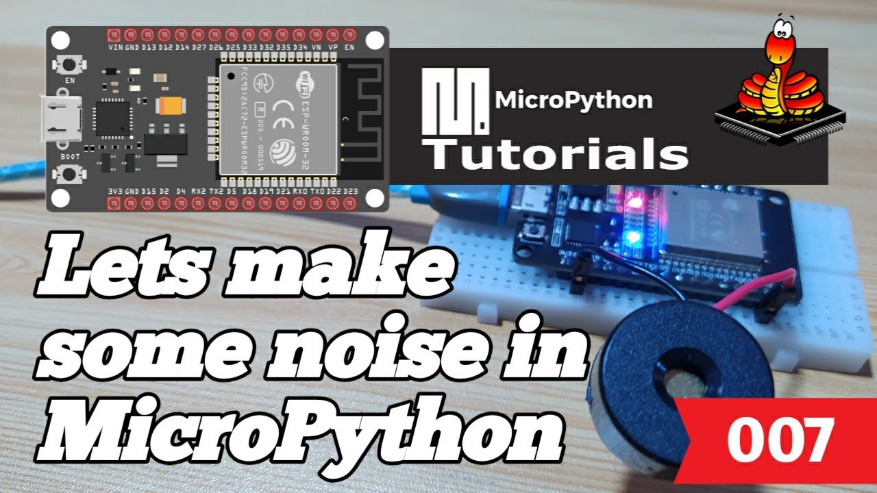 007 - ESP32 MicroPython: Lets make some noise in MicroPython