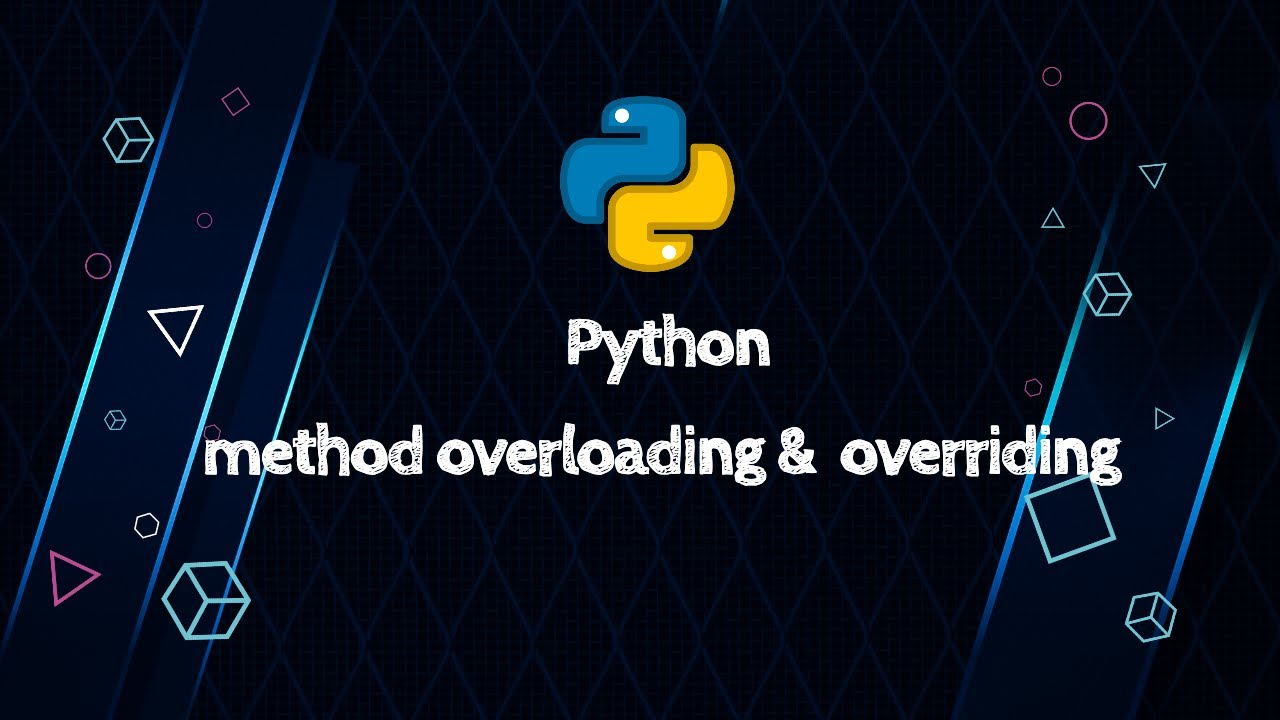 Python - method overloading & overriding
