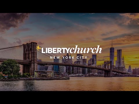 Liberty Church NYC (10:30am Service)