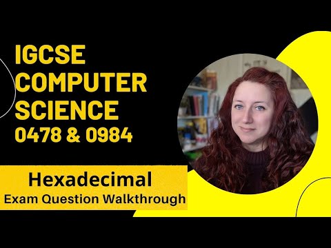 CIE iGCSE Computer Science | Exam Question Walkthrough : Hexadecimal