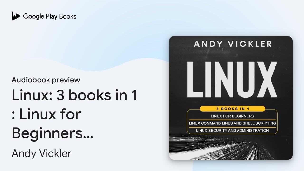 Linux: 3 books in 1 : Linux for Beginners +… by Andy Vickler · Audiobook preview