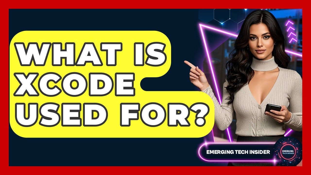 What Is Xcode Used For? - Emerging Tech Insider