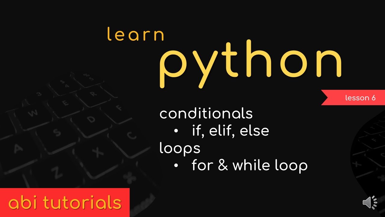 06. Learn Python - Conditionals and Loops in Python