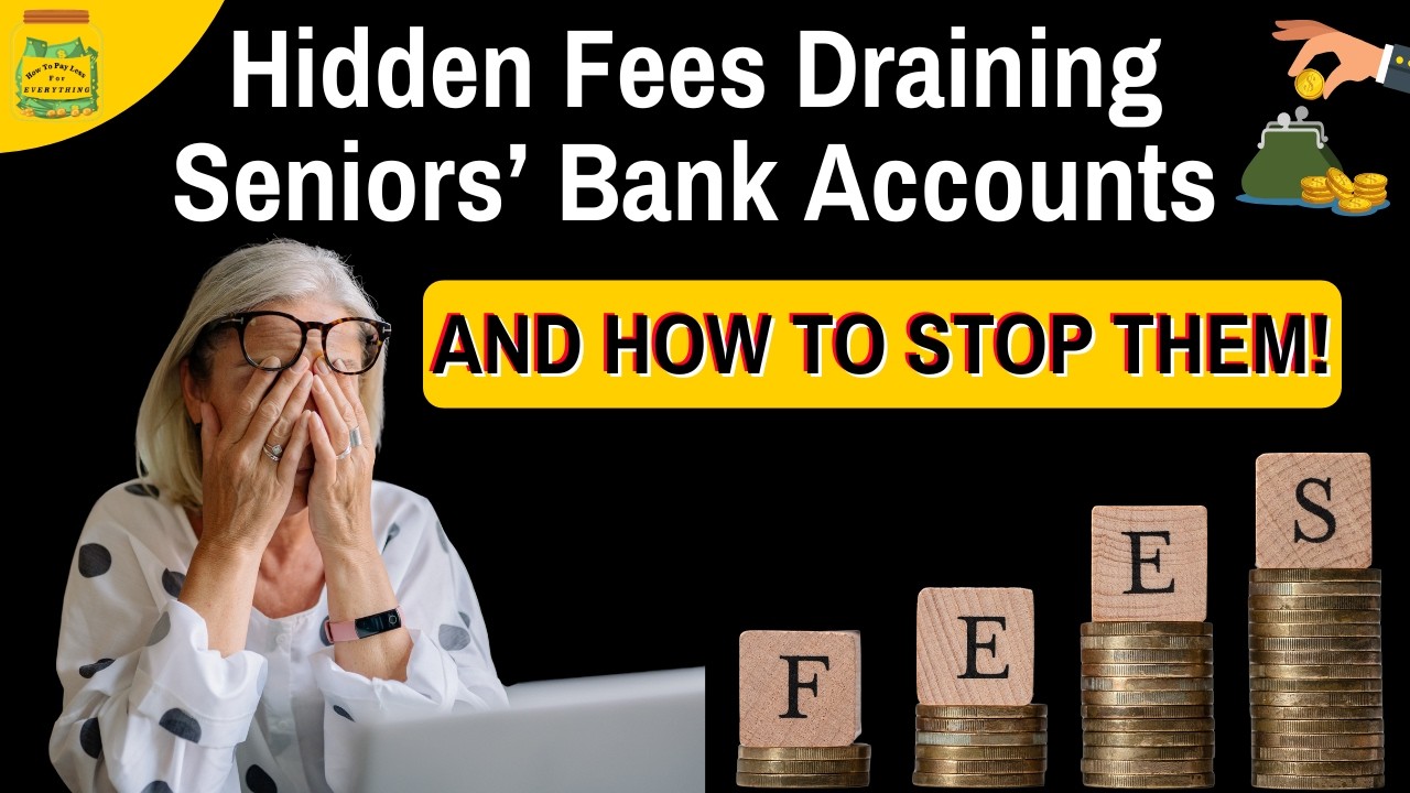 Hidden Fees Draining Seniors' Bank Accounts — And How to Stop Them