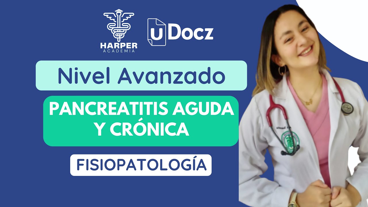 Pancreatitis Aguda y Crónica con Harper Academia & uDocz 📚| Nivel Avanzado