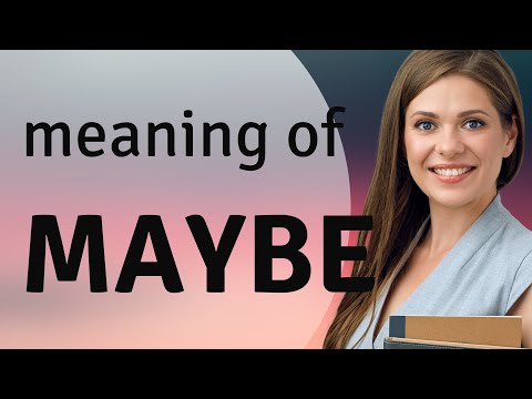 "Maybe" Explained: A Simple Guide to English Ambiguity