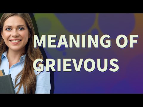 Grievous | meaning of Grievous