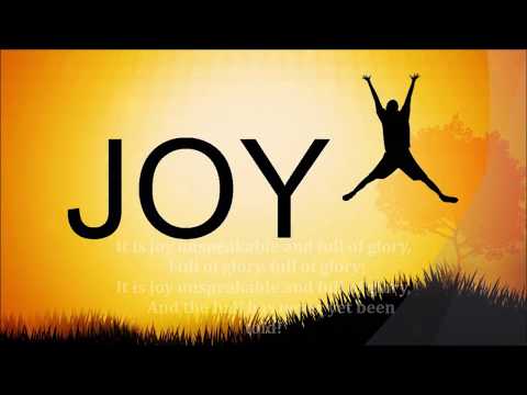 It is joy unspeakable and full of glory with lyrics