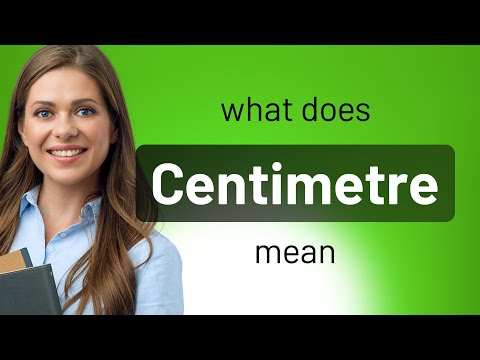 Centimetre — CENTIMETRE definition