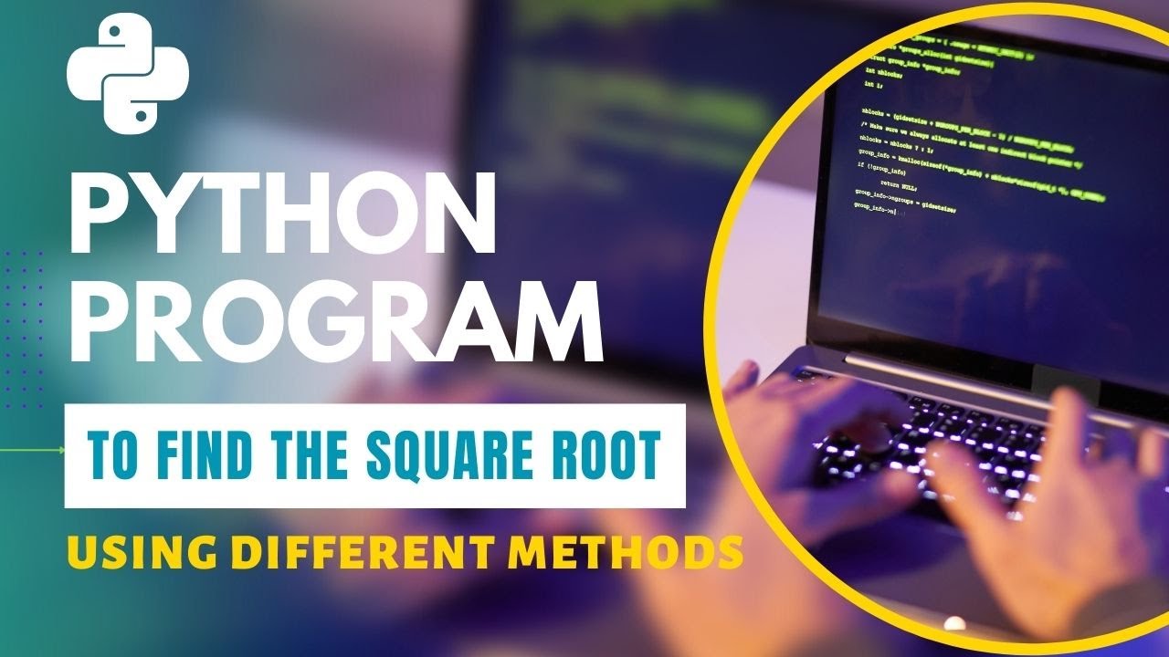 Python Program to Find the Square Root using different methods