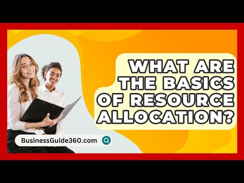 What Are The Basics Of Resource Allocation? - BusinessGuide360.com