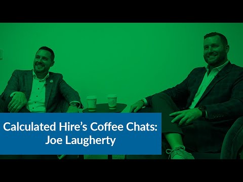 Calculated Hire's Coffee Chats: Joe Laugherty – Moving Forward with Clarity