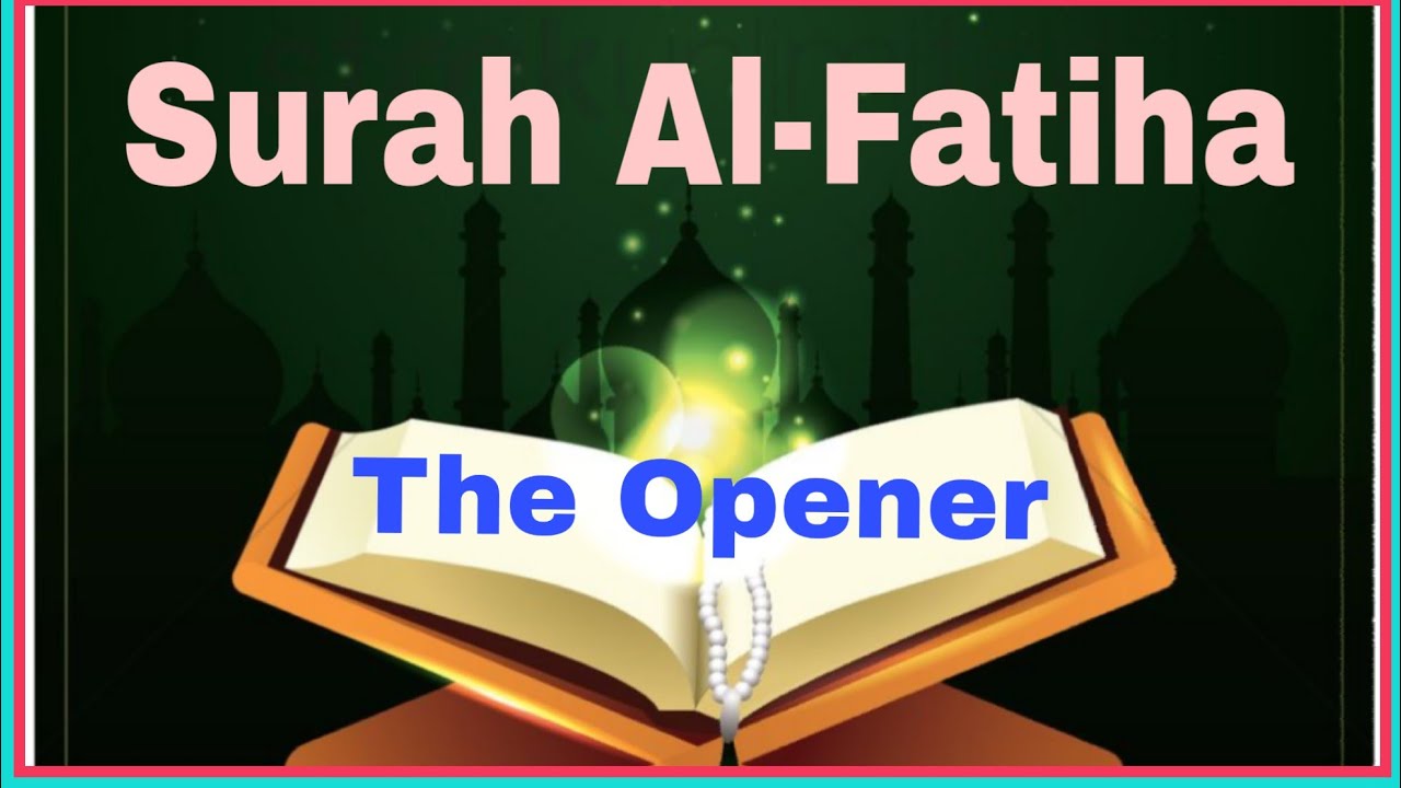 SURAH AL FATIHAH The Opener Beautiful recitation English Translation