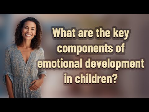 What are the key components of emotional development in children?
