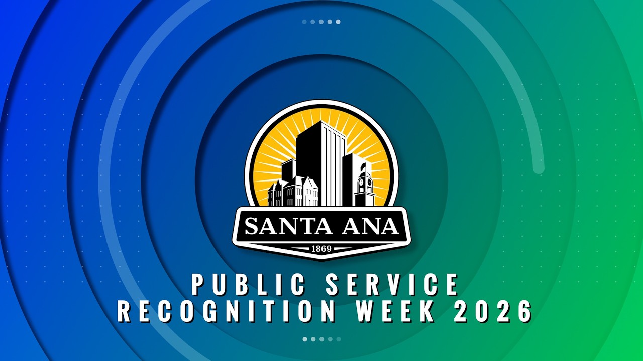 The City of Santa Ana celebrates Public Service Recognition Week 2026
