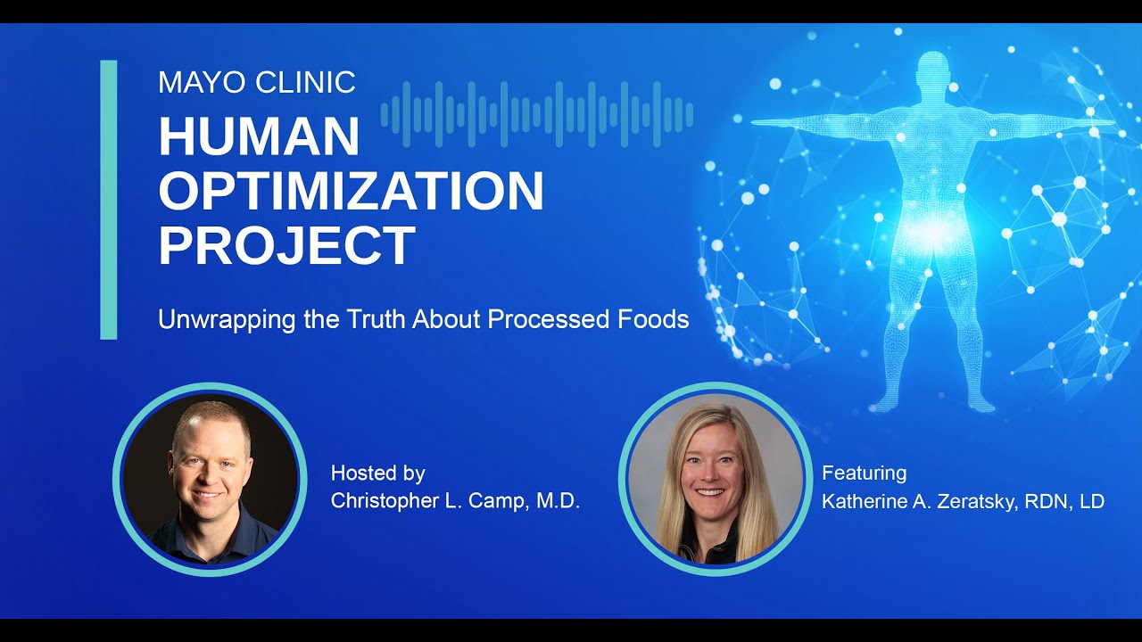 Mayo Clinic Human Optimization Project: Unwrapping the Truth About Processed Foods E13