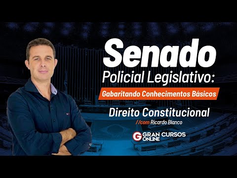 Concurso Senado Federal-Policial Legislativo: Gabaritando -Direito Constitucional com Ricardo Blanco