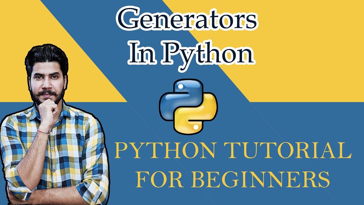 #22 Python Tutorial For Beginners | Generators In Python | In-Depth Tutorial